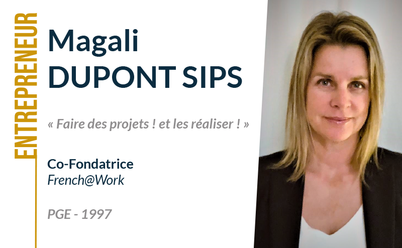 Magali Dupont Sips (PGE 1997) : Co-Fondatrice - French@Work